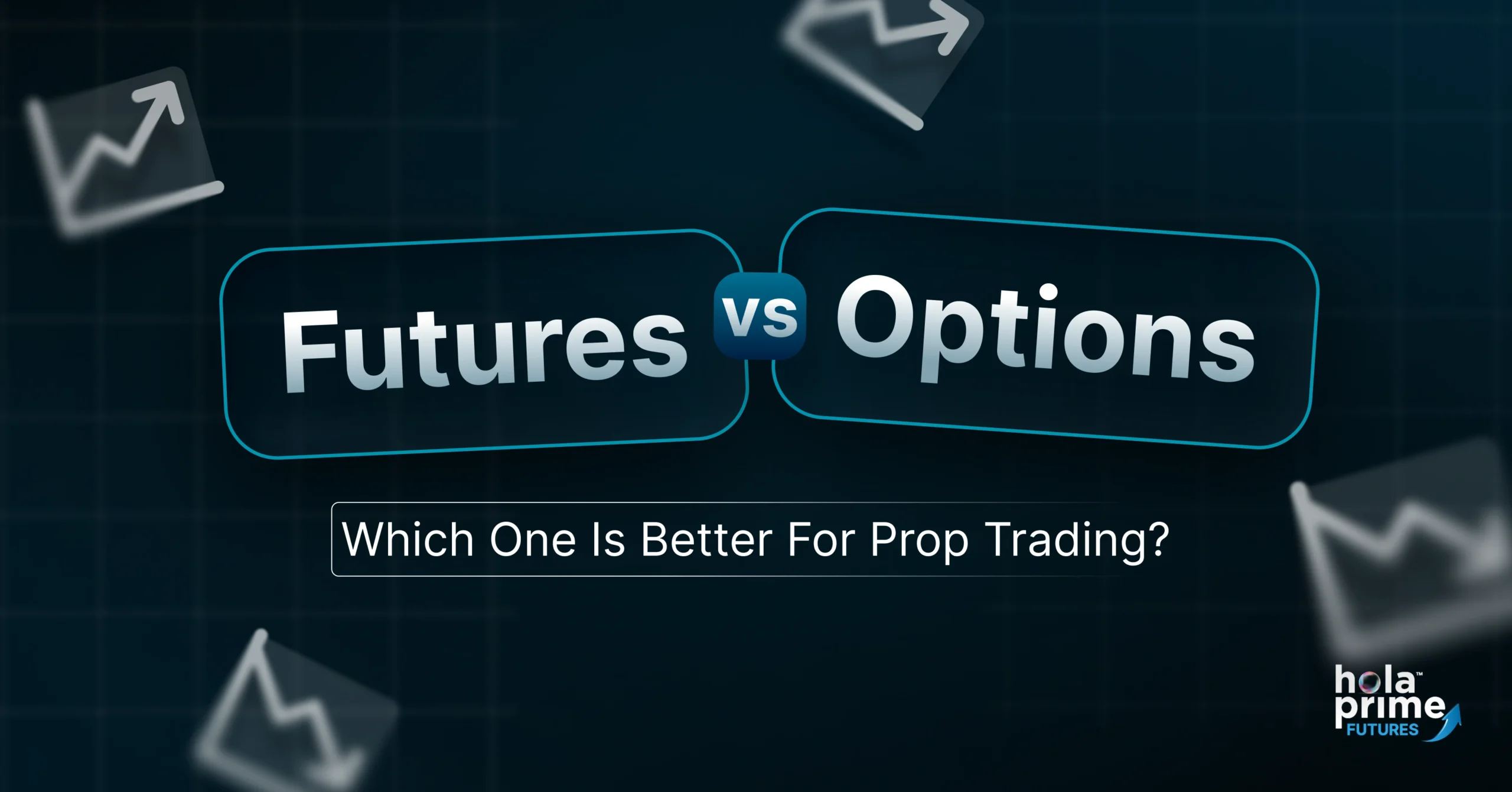 Futures vs Options: Which One Is Better for Prop Trading?